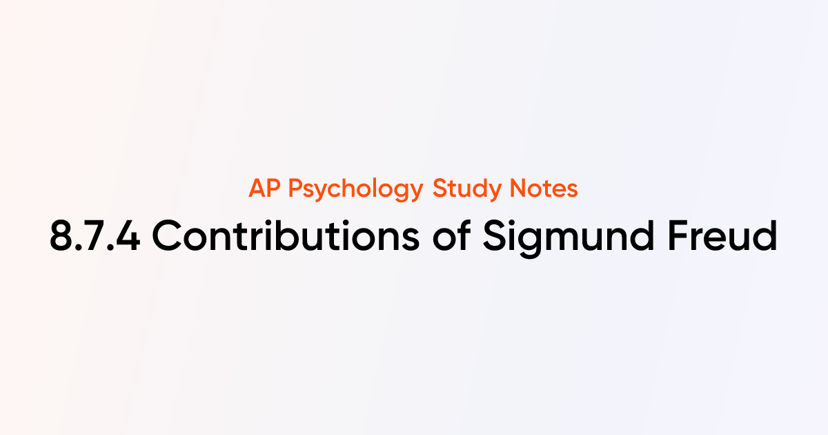8.7.4 Contributions of Sigmund Freud | AP Psychology Notes | TutorChase