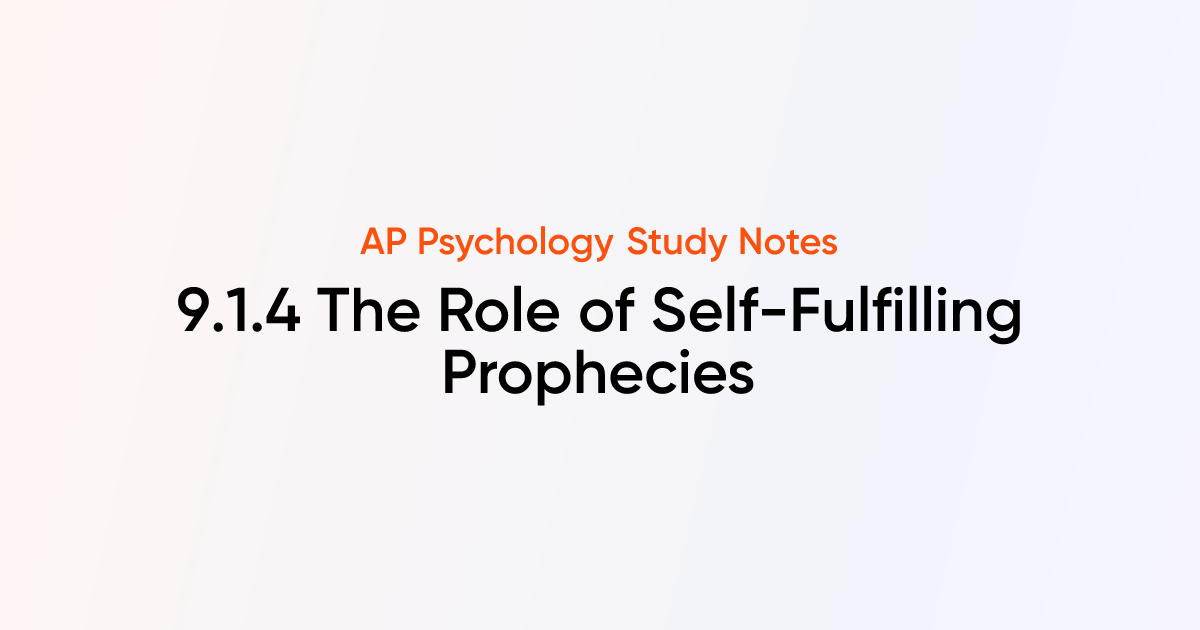 9.1.4 The Role of Self-Fulfilling Prophecies | AP Psychology Notes ...
