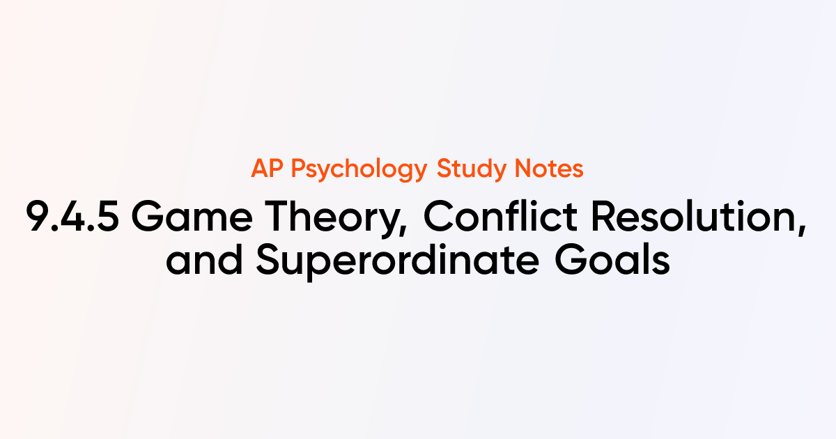 9.4.5 Game Theory, Conflict Resolution, and Superordinate Goals | AP ...
