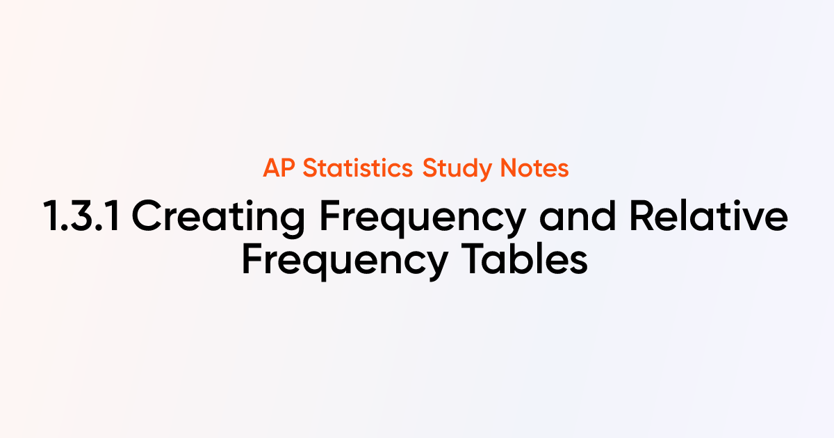 Creating Frequency and Relative Frequency Tables (1.3.1) | AP ...