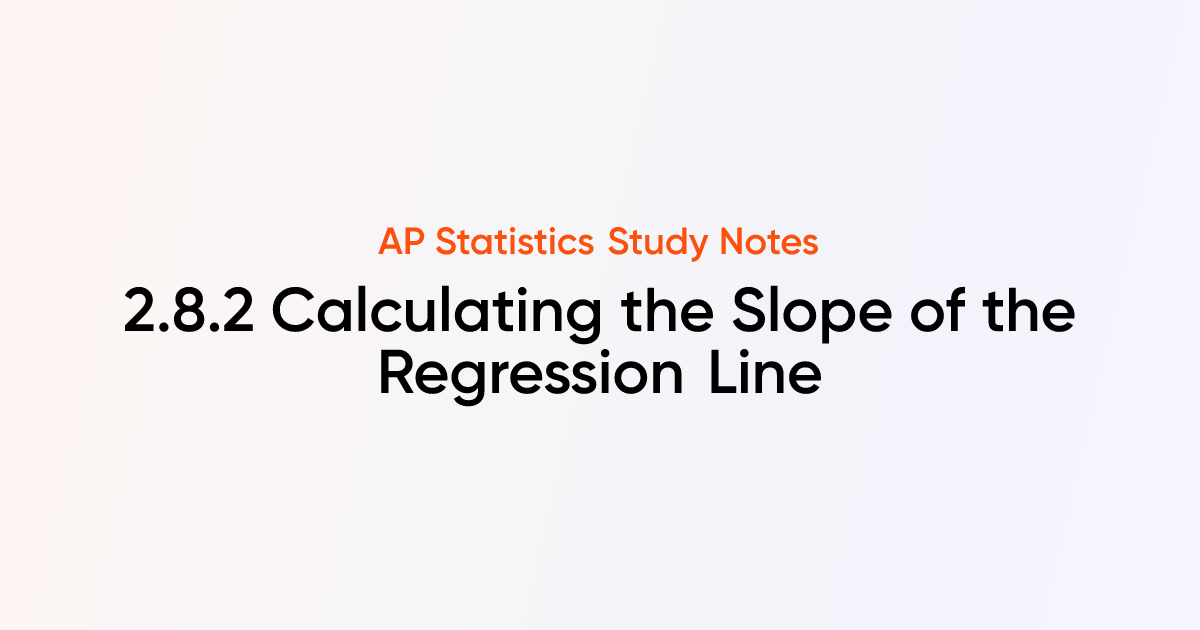 Calculating the Slope of the Regression Line (2.8.2) | AP Statistics ...