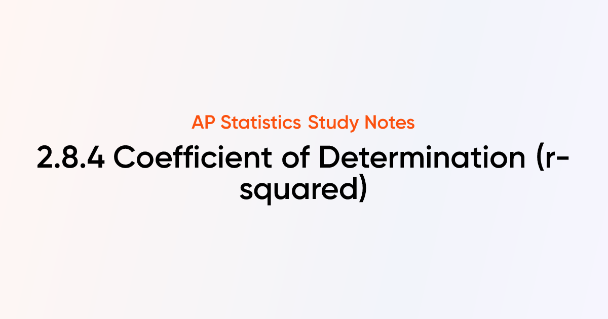 Coefficient of Determination (r-squared) (2.8.4) | AP Statistics Notes ...