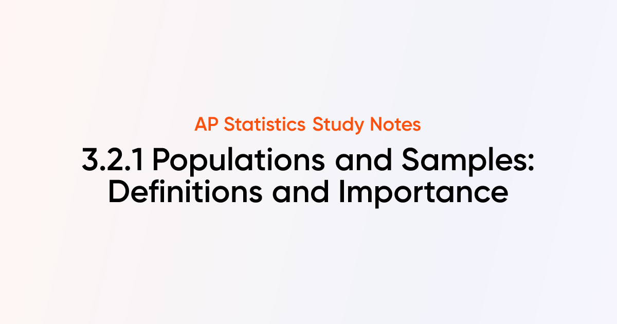 Populations and Samples: Definitions and Importance (3.2.1) | AP ...