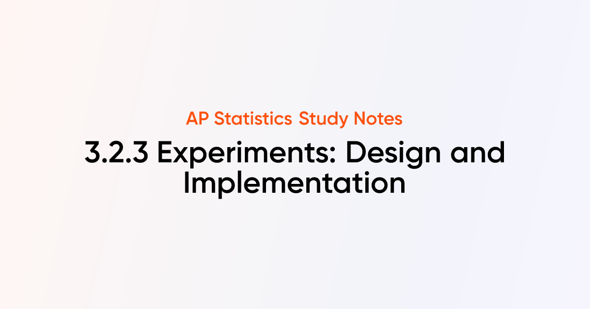 Experiments: Design and Implementation (3.2.3) | AP Statistics Notes ...