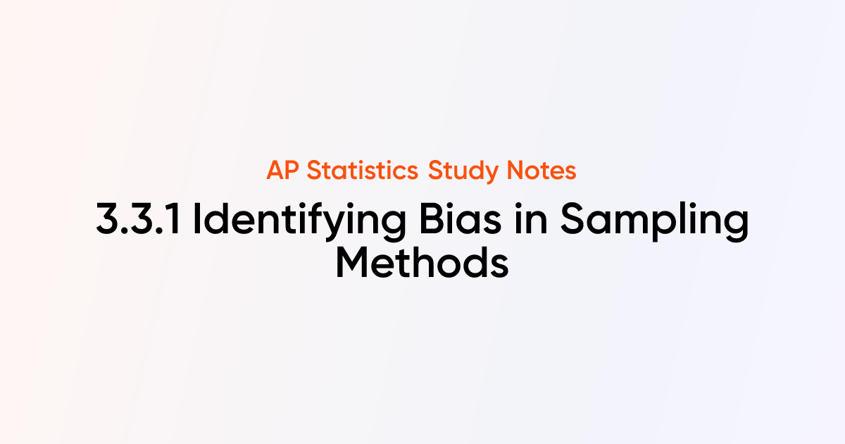 Identifying Bias in Sampling Methods (3.3.1) | AP Statistics Notes ...