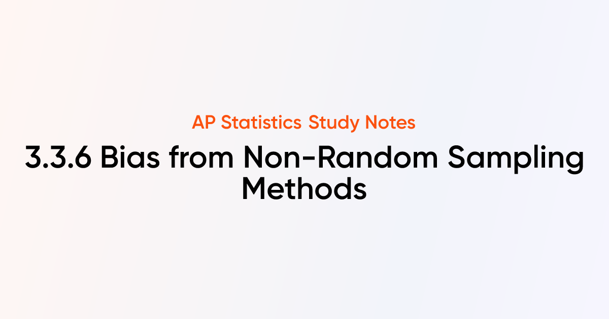 Bias from Non-Random Sampling Methods (3.3.6) | AP Statistics Notes ...