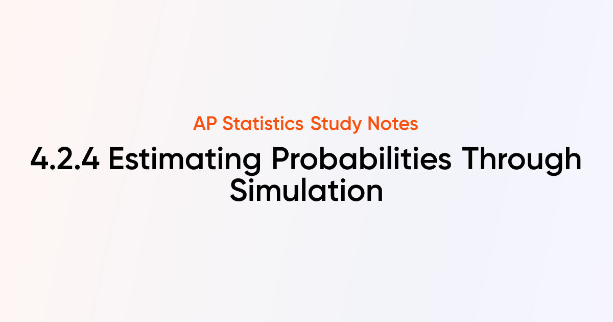 Estimating Probabilities Through Simulation (4.2.4) | AP Statistics ...