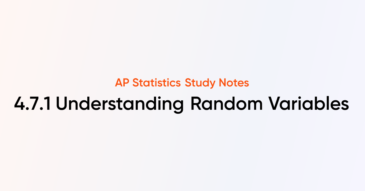 Understanding Random Variables (4.7.1) | AP Statistics Notes | TutorChase