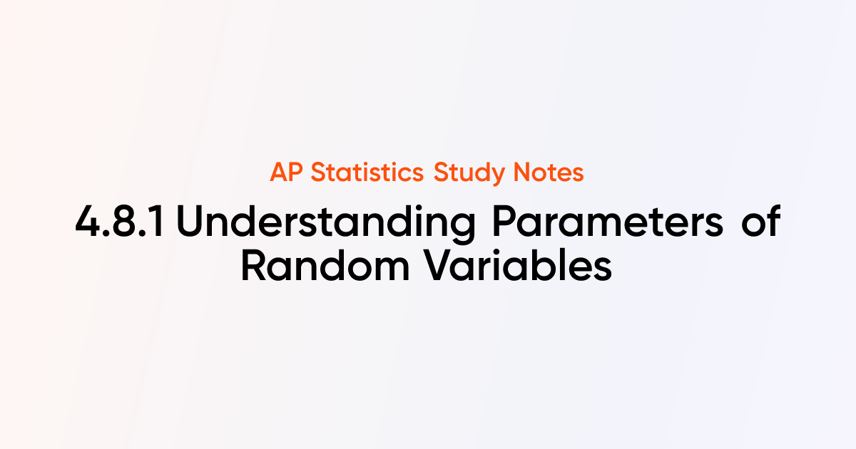 Understanding Parameters of Random Variables (4.8.1) | AP Statistics ...
