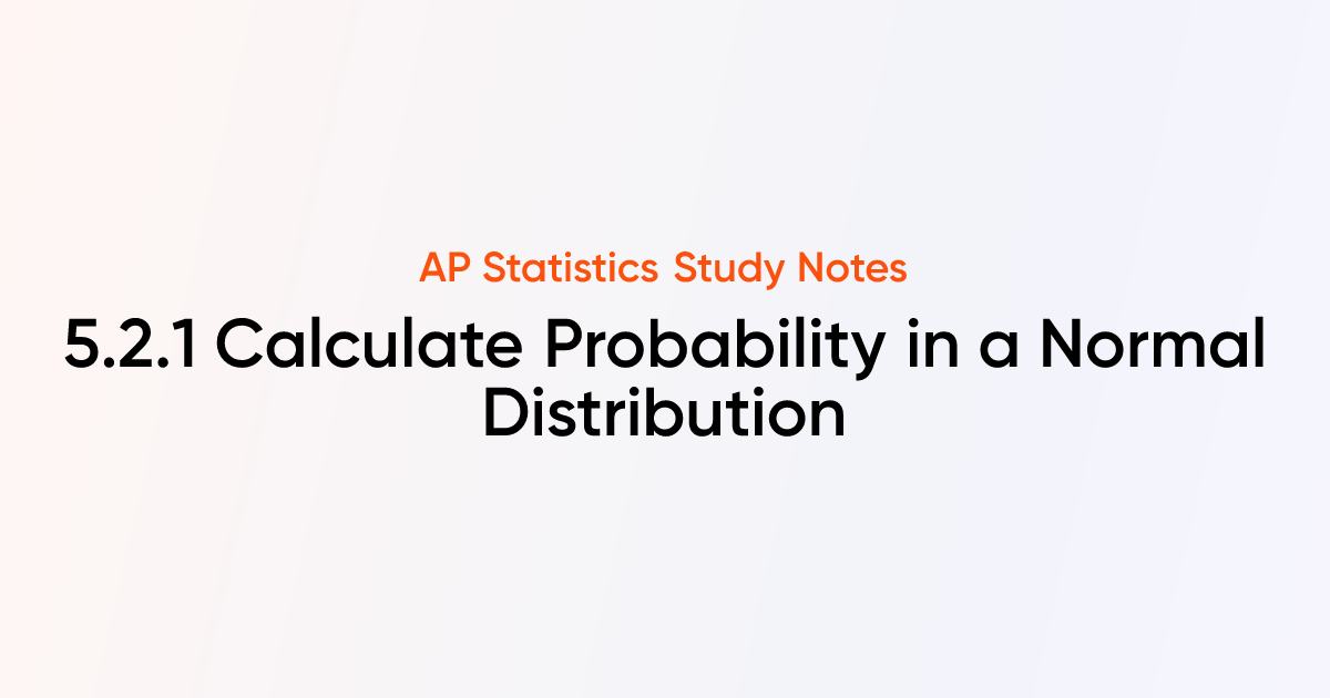 Calculate Probability in a Normal Distribution (5.2.1) | AP Statistics ...
