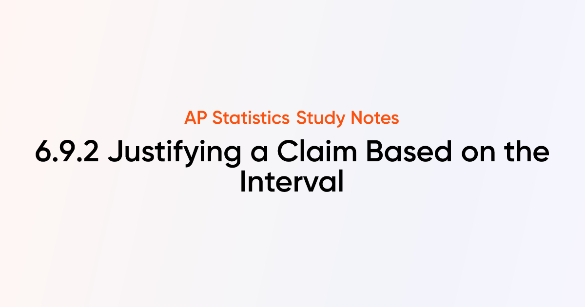 Justifying a Claim Based on the Interval (6.9.2) | AP Statistics Notes ...