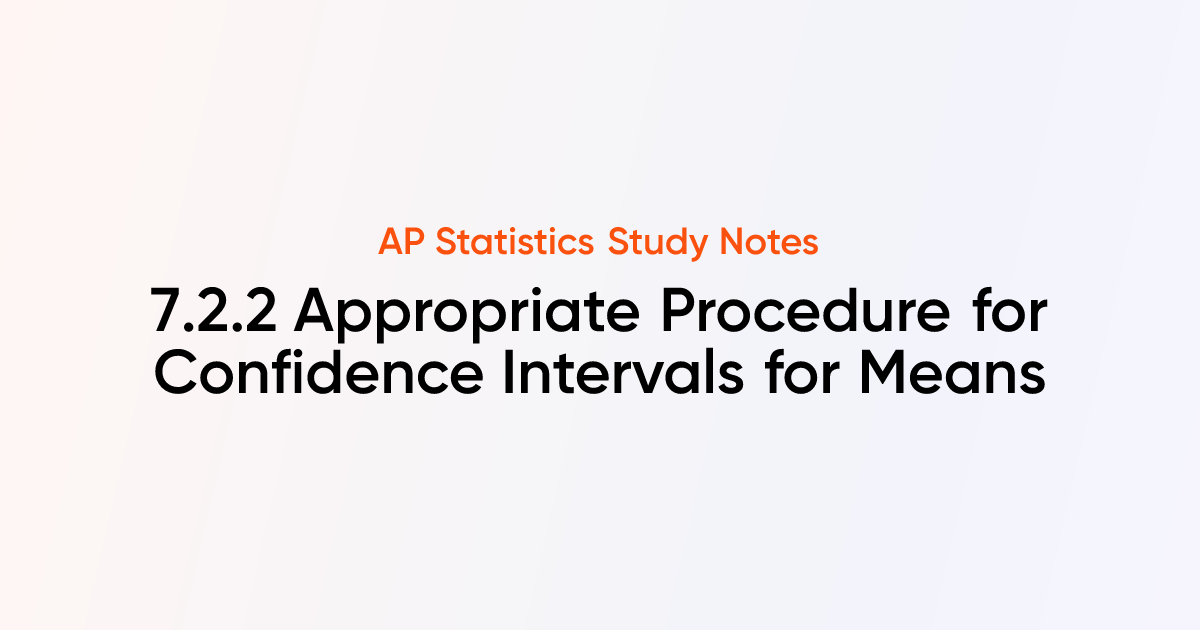 Appropriate Procedure for Confidence Intervals for Means (7.2.2) | AP ...