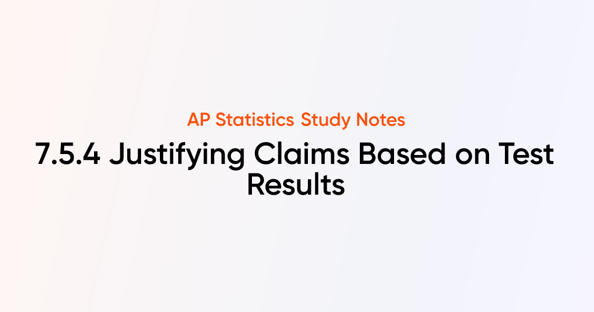 Justifying Claims Based on Test Results (7.5.4) | AP Statistics Notes ...