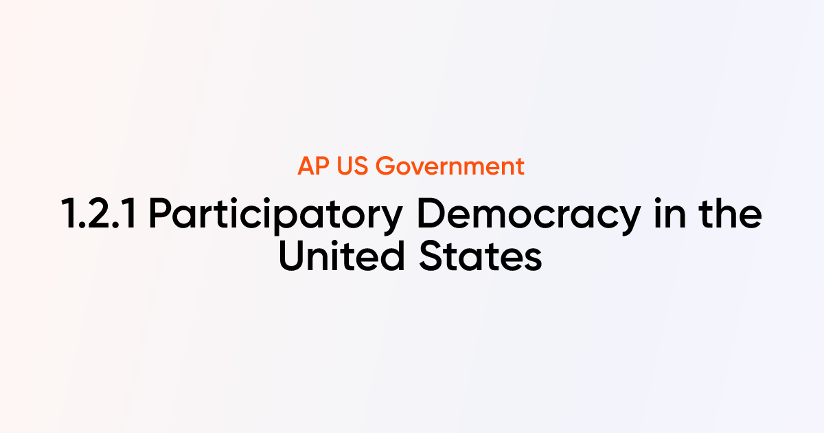 1.2.1 Participatory Democracy in the United States | AP US Government ...