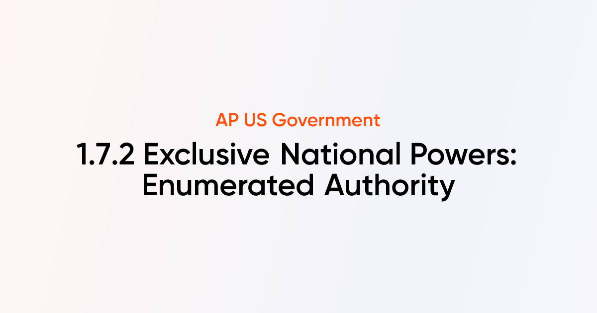 1.7.2 Exclusive National Powers: Enumerated Authority | AP US ...