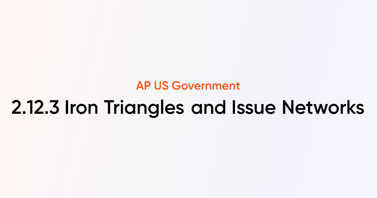 2.12.3 Iron Triangles and Issue Networks | AP US Government & Politics ...