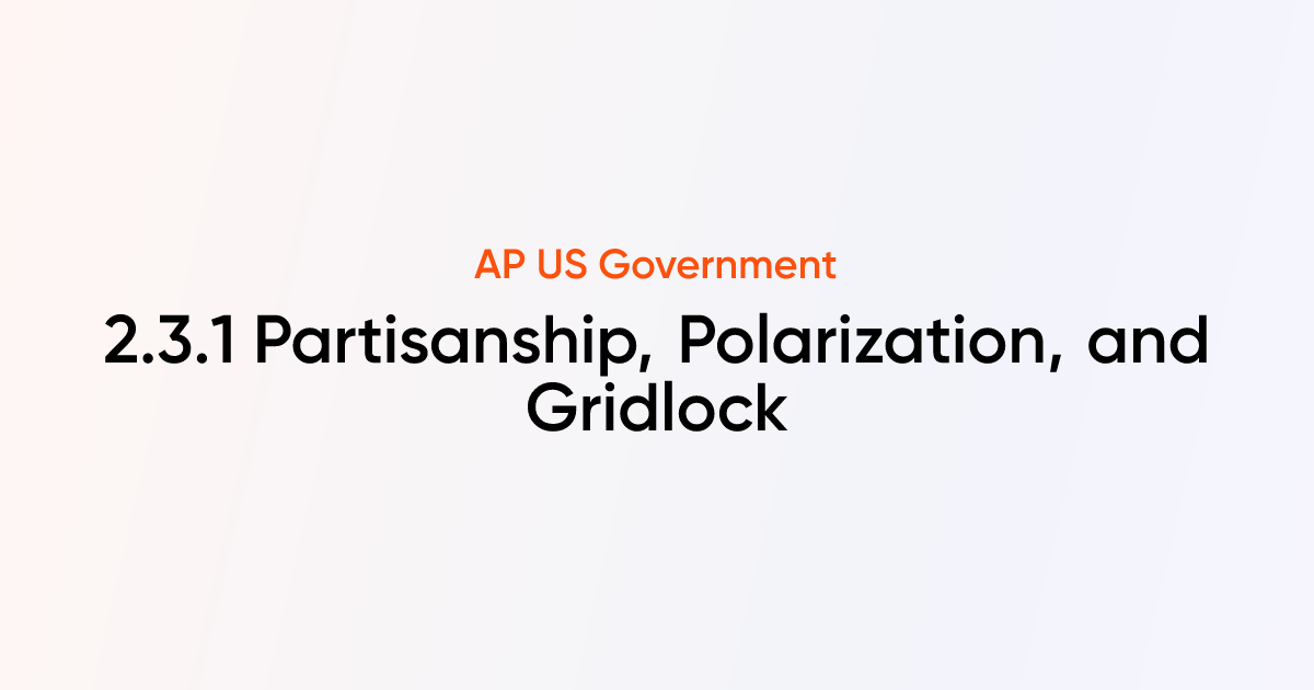 2.3.1 Partisanship, Polarization, and Gridlock | AP US Government ...