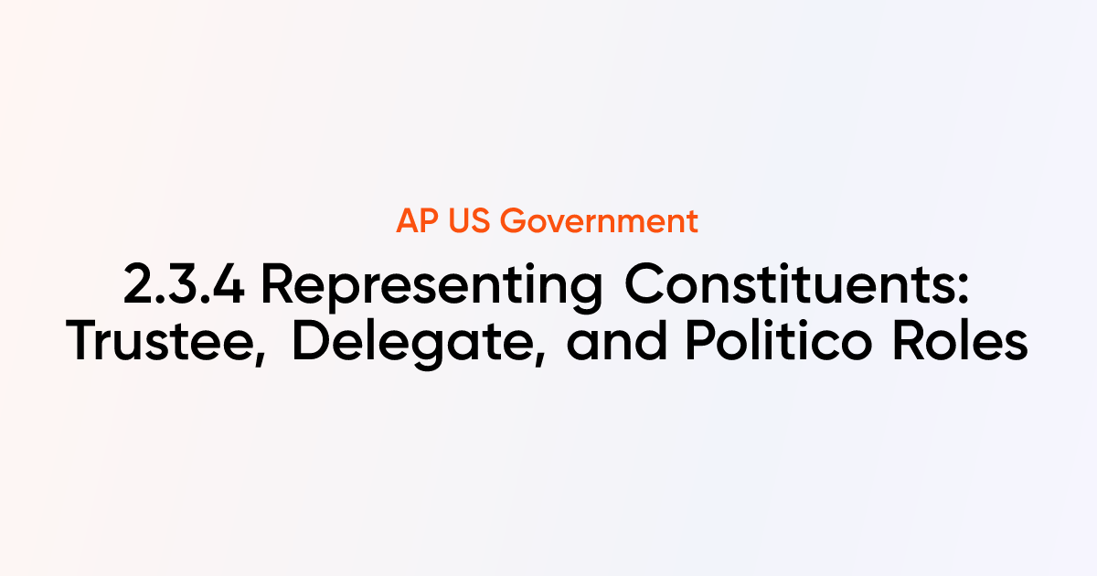 2.3.4 Representing Constituents: Trustee, Delegate, and Politico Roles ...