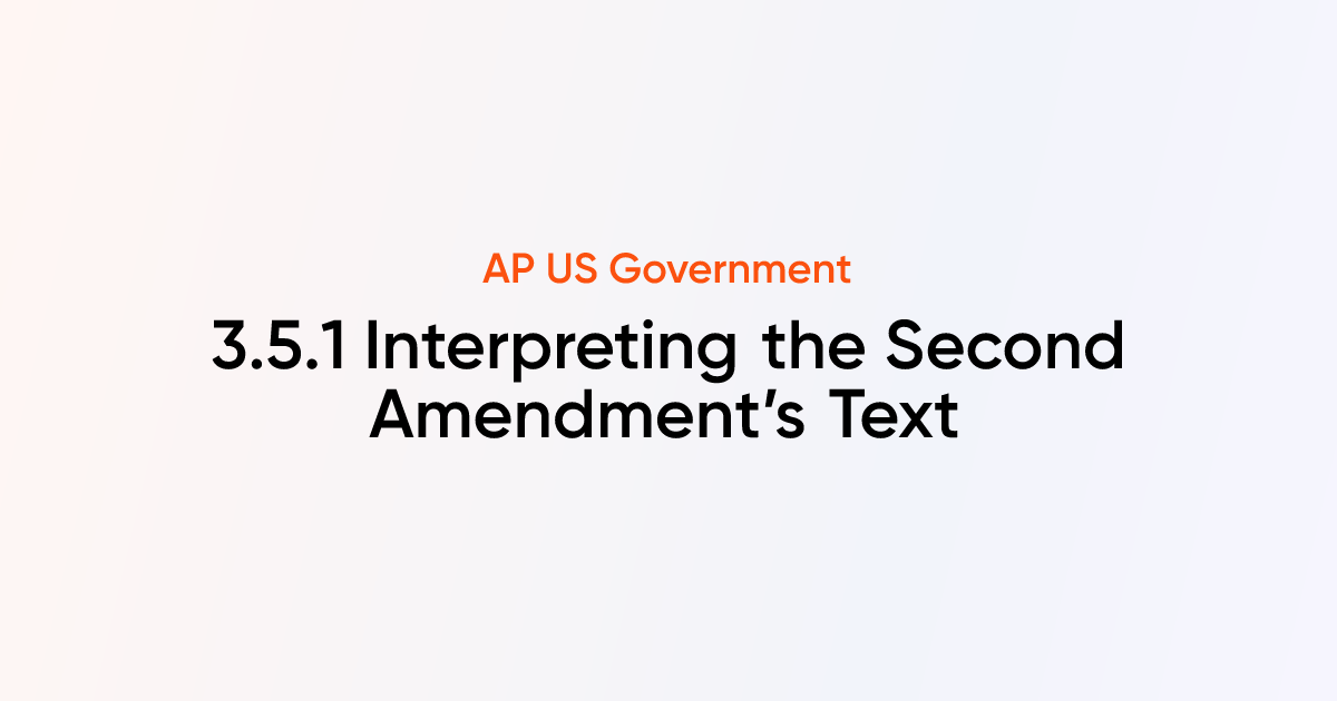 3.5.1 Interpreting the Second Amendment’s Text | AP US Government ...