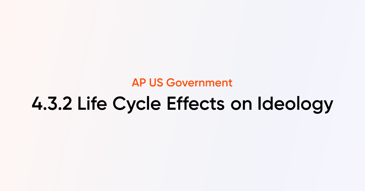 4.3.2 Life Cycle Effects on Ideology | AP US Government & Politics ...