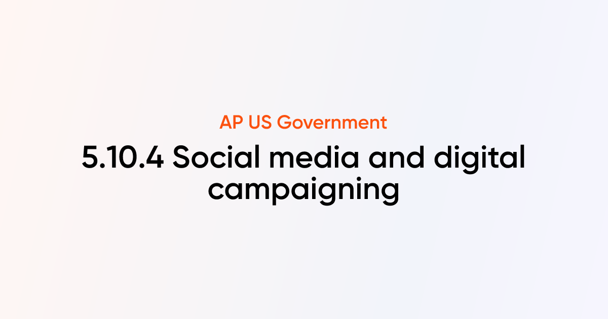 5.10.4 Social media and digital campaigning | AP US Government ...