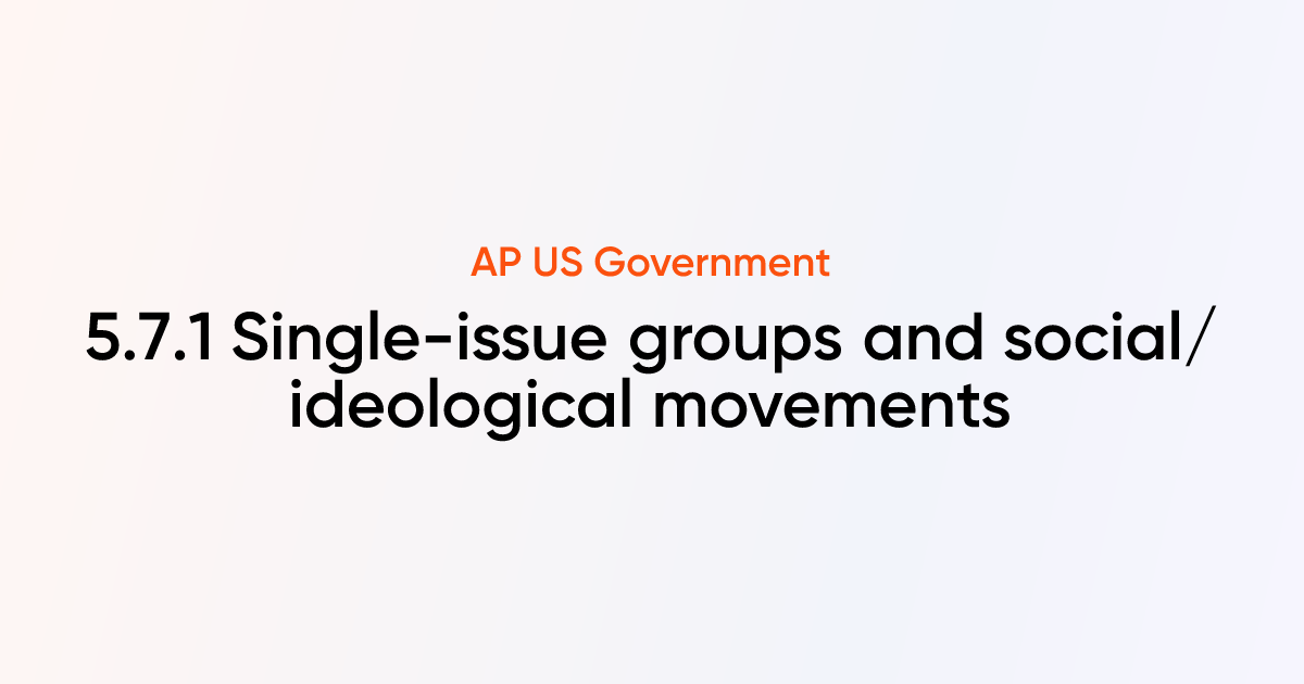 5.7.1 Single-issue groups and social/ideological movements | AP US ...