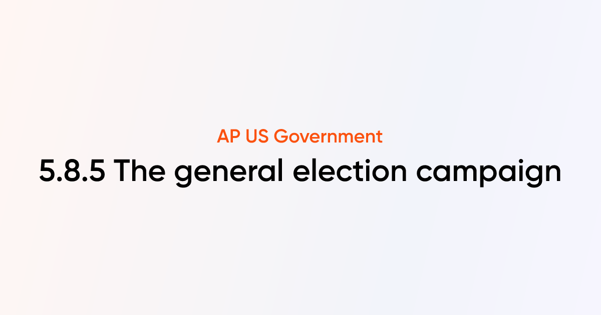 5.8.5 The general election campaign | AP US Government & Politics Notes ...