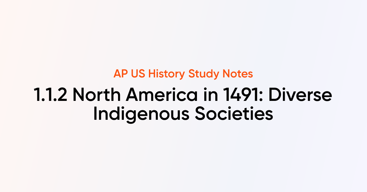 1.1.2 North America in 1491: Diverse Indigenous Societies | AP US ...