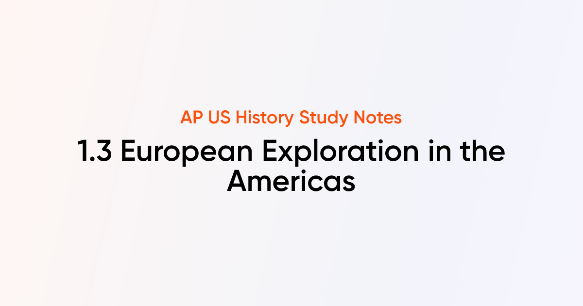 1.3 European Exploration in the Americas | AP US History Notes | TutorChase
