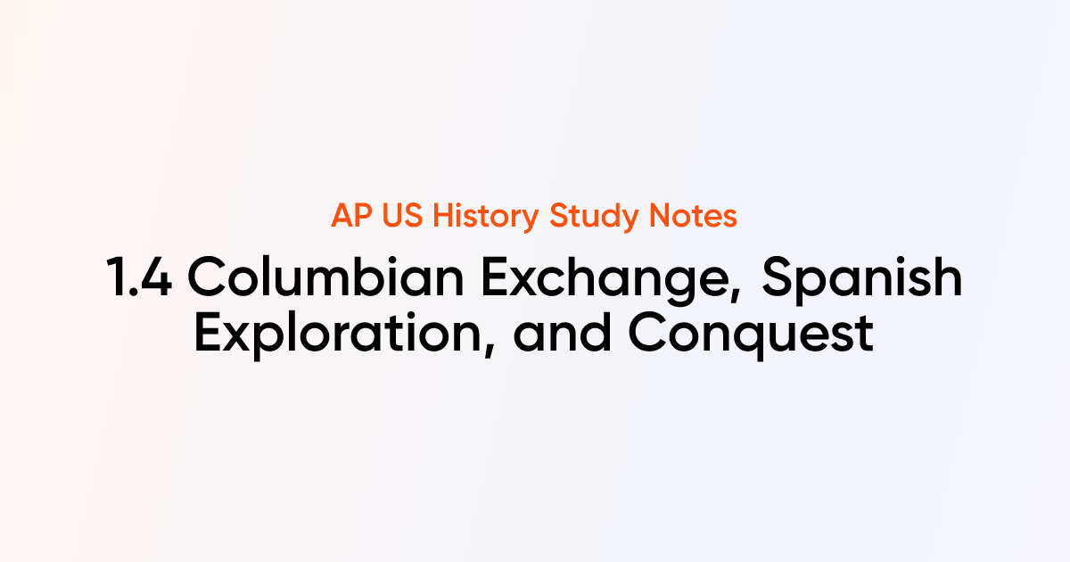 1.4 Columbian Exchange, Spanish Exploration, and Conquest | AP US ...