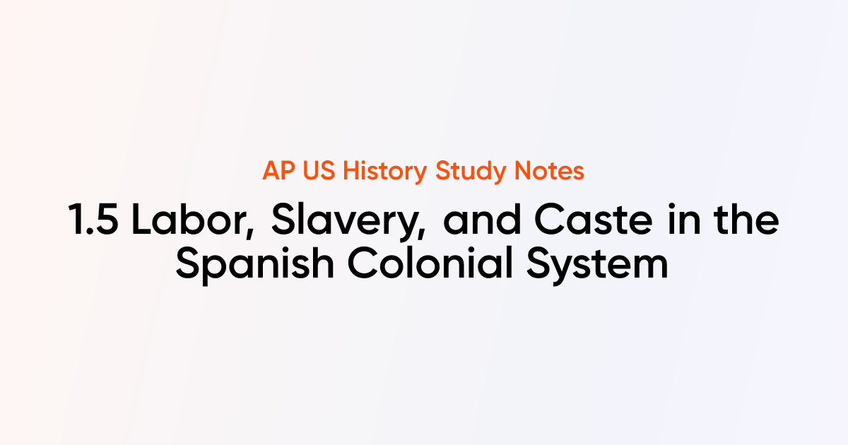 1.5 Labor, Slavery, and Caste in the Spanish Colonial System | AP US ...