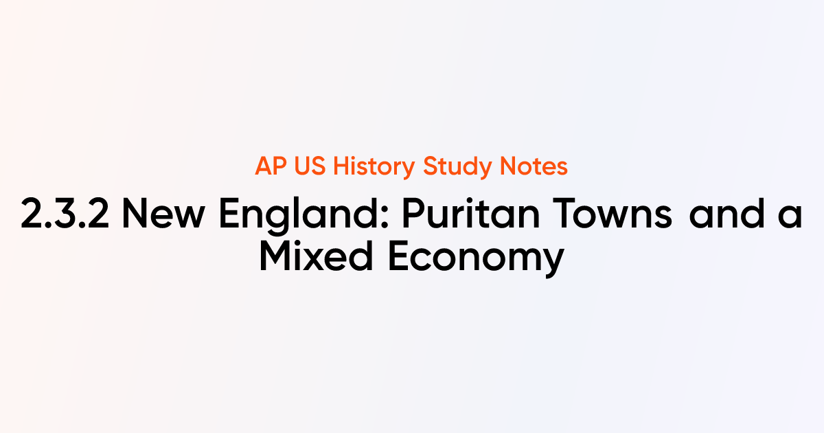 2.3.2 New England: Puritan Towns and a Mixed Economy | AP US History ...