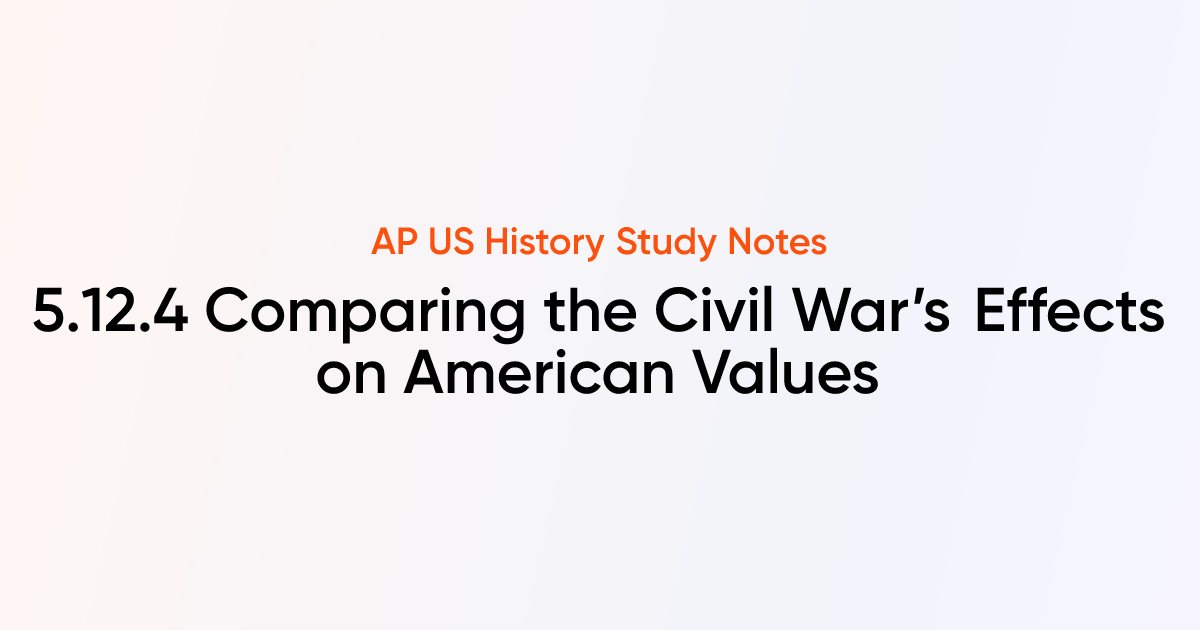 5.12.4 Comparing the Civil War’s Effects on American Values | AP US ...
