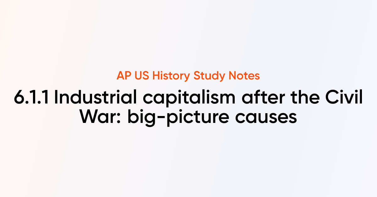 6.1.1 Industrial capitalism after the Civil War: big-picture causes ...