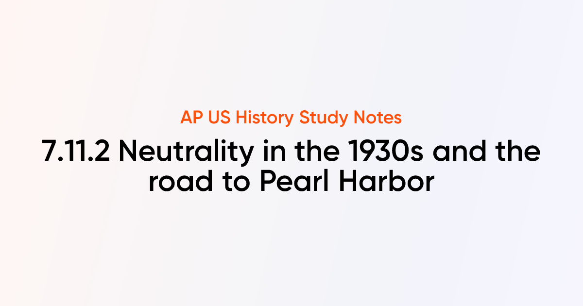 7.11.2 Neutrality in the 1930s and the road to Pearl Harbor | AP US ...
