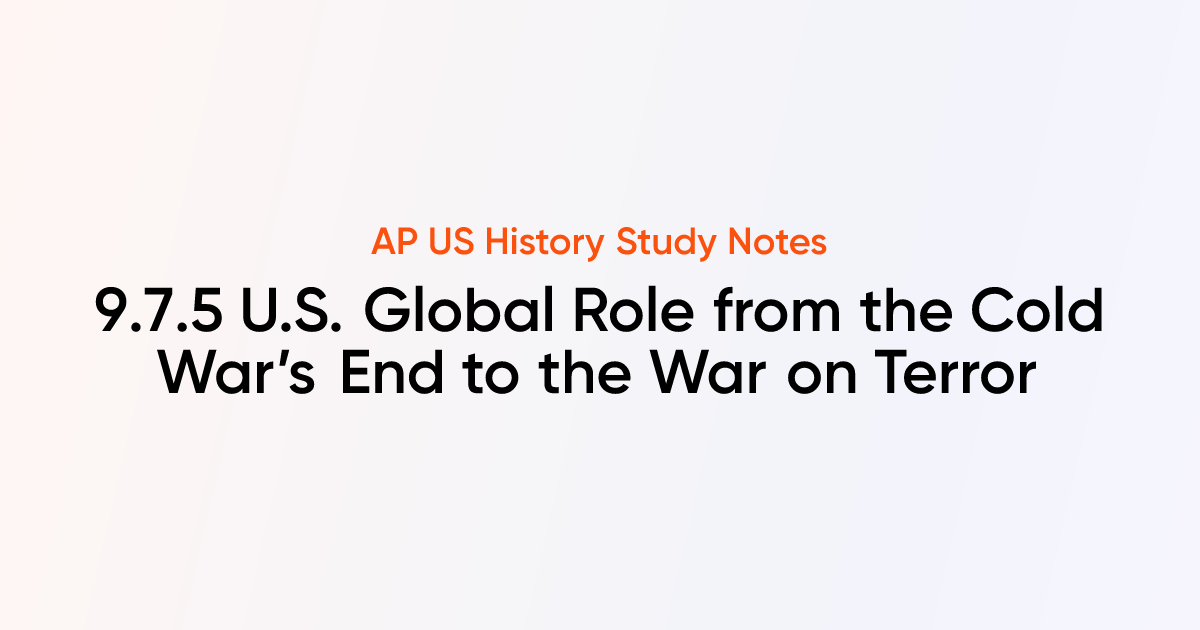 9.7.5 U.S. Global Role from the Cold War’s End to the War on Terror ...