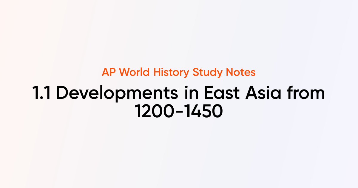 1.1 Developments in East Asia from 1200-1450 | AP World History Notes ...