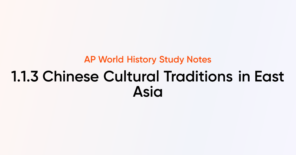 1.1.3 Chinese Cultural Traditions in East Asia | AP World History Notes ...