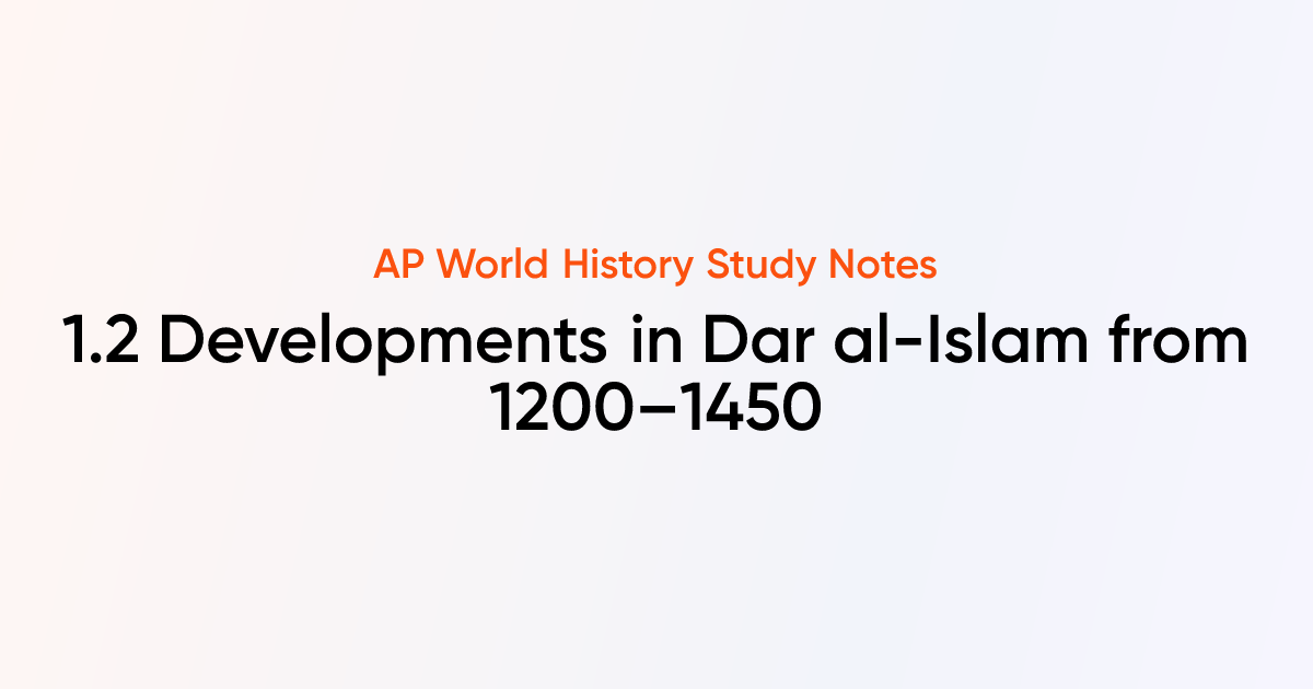 1.2 Developments in Dar al-Islam from 1200–1450 | AP World History ...