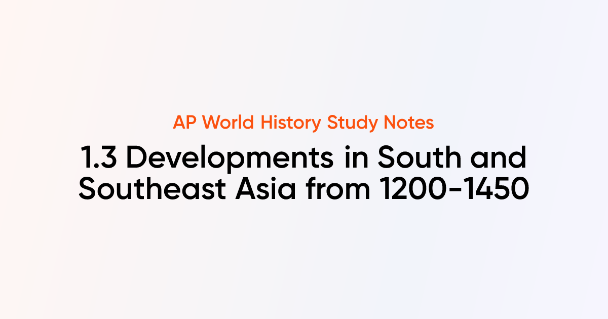1.3 Developments in South and Southeast Asia from 1200-1450 | AP World ...