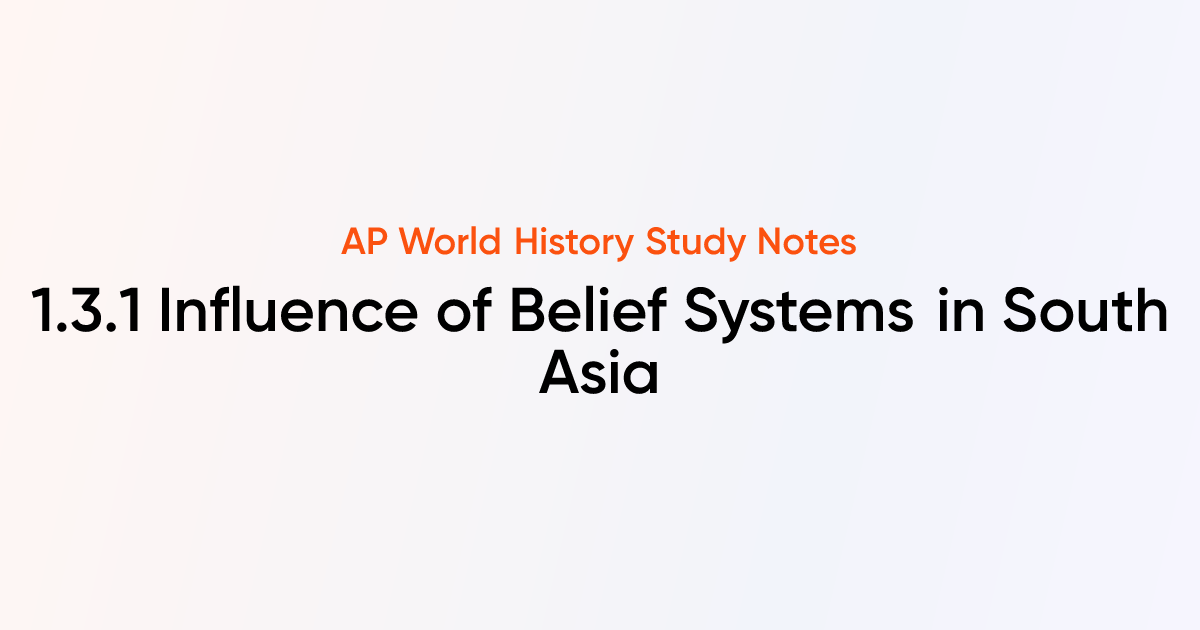 1.3.1 Influence of Belief Systems in South Asia | AP World History ...