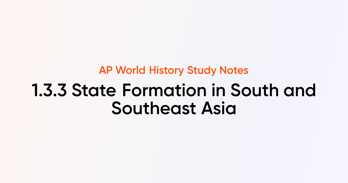 1.3.3 State Formation in South and Southeast Asia | AP World History ...