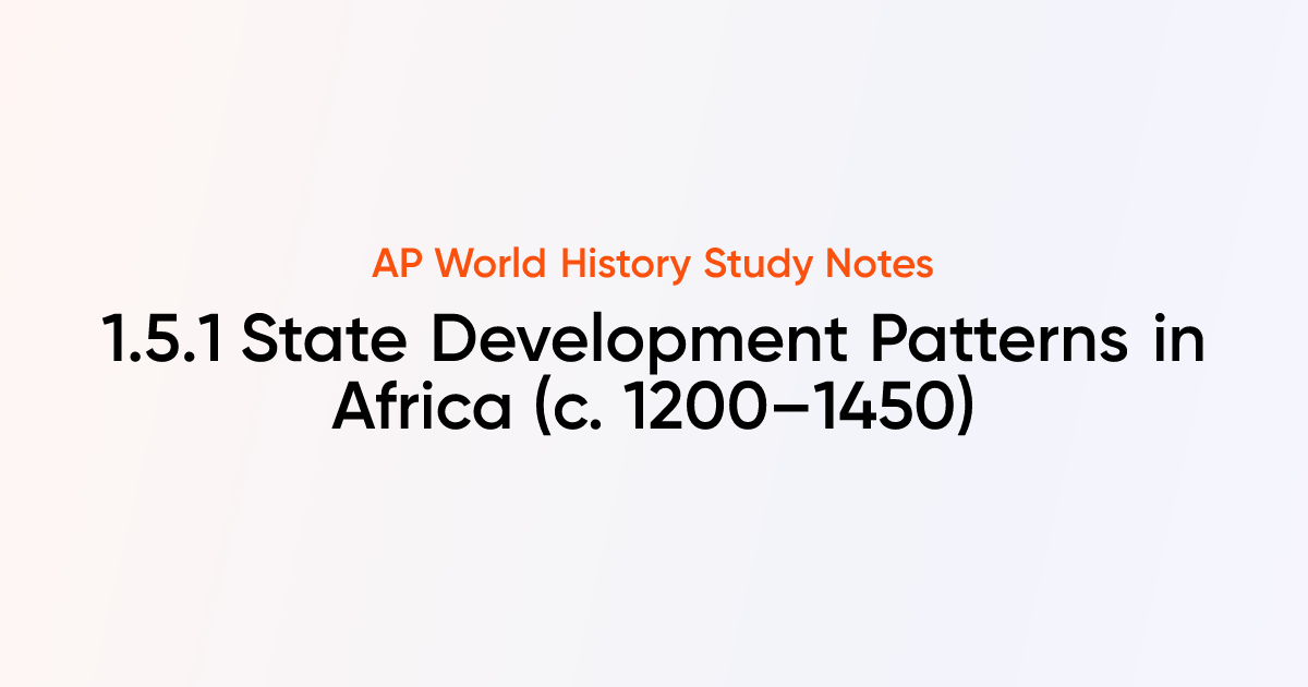 1.5.1 State Development Patterns in Africa (c. 1200–1450) | AP World ...