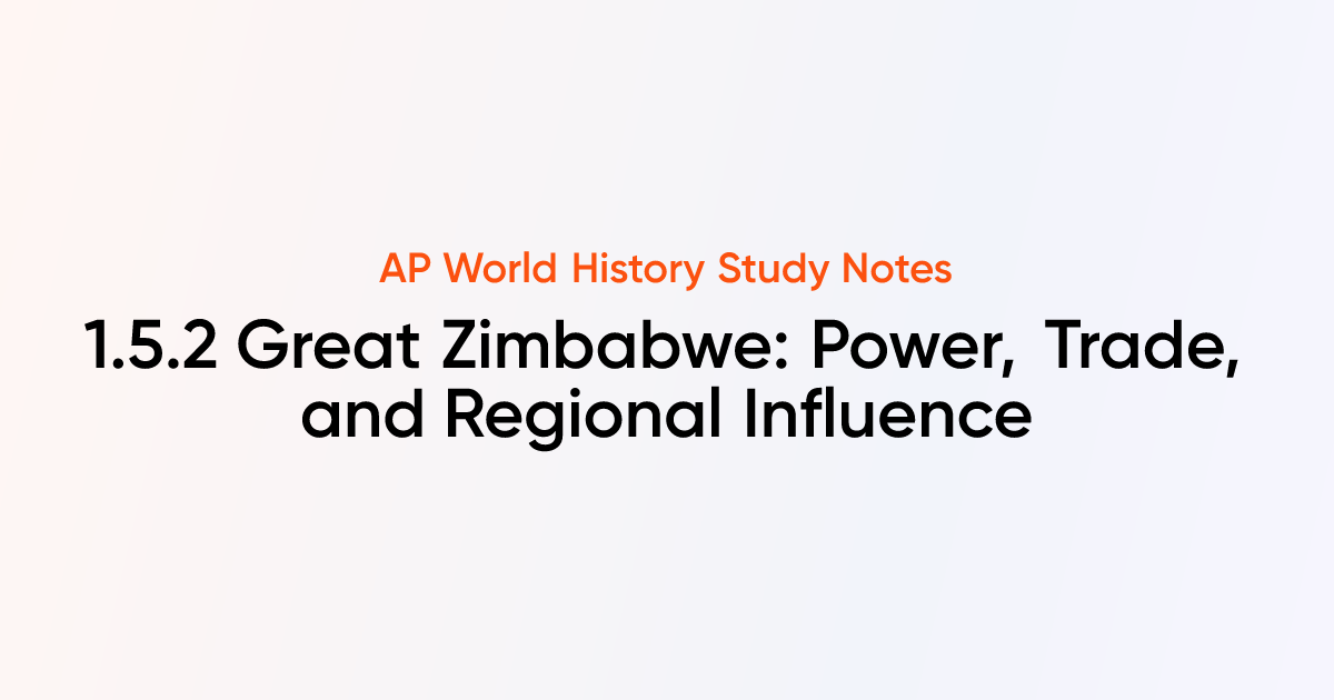 1.5.2 Great Zimbabwe: Power, Trade, and Regional Influence | AP World ...
