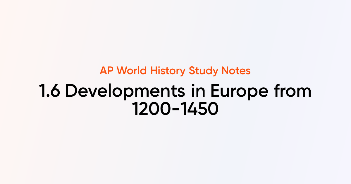 1.6 Developments in Europe from 1200-1450 | AP World History Notes ...