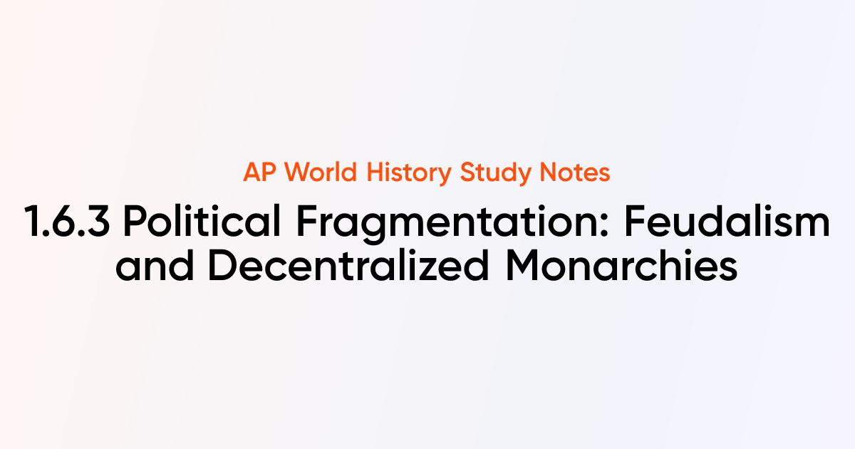 1.6.3 Political Fragmentation: Feudalism and Decentralized Monarchies ...
