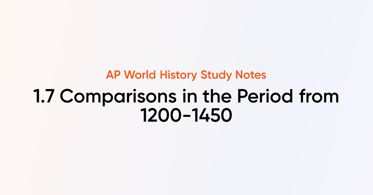 1.7 Comparisons in the Period from 1200-1450 | AP World History Notes ...