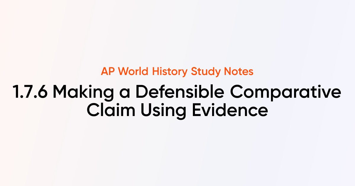 1.7.6 Making a Defensible Comparative Claim Using Evidence | AP World ...