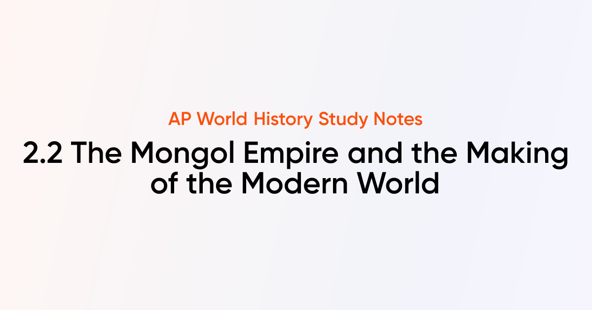 2.2 The Mongol Empire and the Making of the Modern World | AP World ...