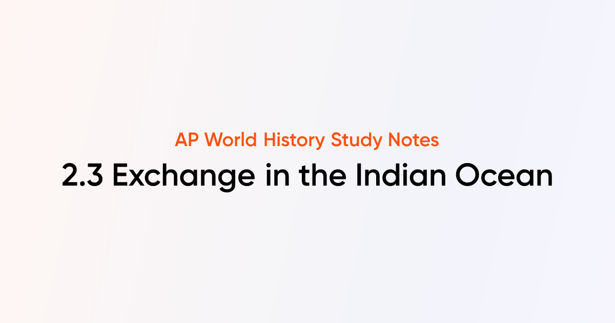 2.3 Exchange in the Indian Ocean | AP World History Notes | TutorChase